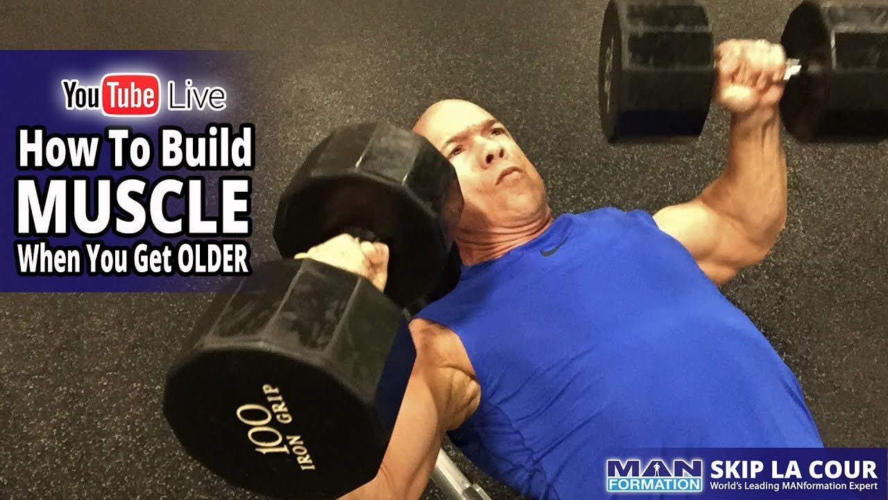 How To Build Muscle When You Get Older - SkipLaCour.com