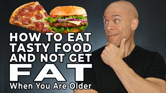 How To Eat Tasty Food And Not Get Fat When You Are Older - SkipLaCour.com