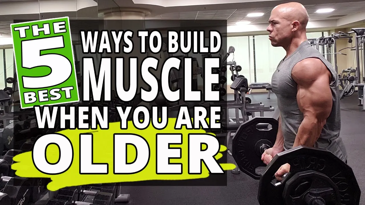 The 5 Best Ways To BUILD MUSCLE When You Are Older - SkipLaCour.com